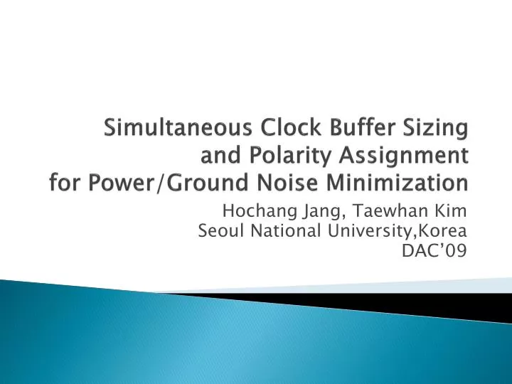 Ppt Simultaneous Clock Buffer Sizing And Polarity Assignment For Powerground Noise