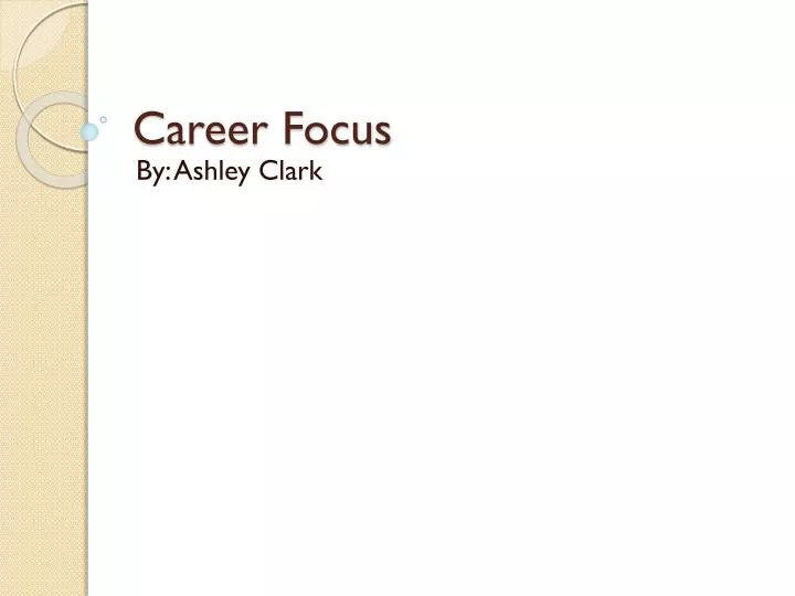 PPT - Career Focus PowerPoint Presentation, free download - ID:6858998