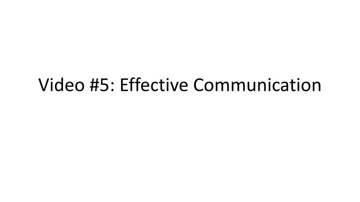 PPT - Video #5: Effective Communication PowerPoint Presentation, free ...