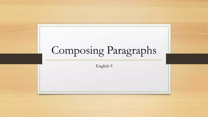 PPT - Composing Paragraphs PowerPoint Presentation, free download - ID ...