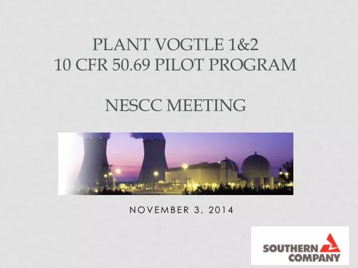 PPT - Plant Vogtle 1&2 10 CFR 50.69 Pilot Program NESCC Meeting ...