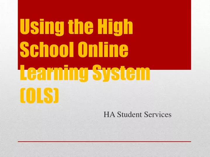 PPT - Using the High School Online Learning System (OLS) PowerPoint ...
