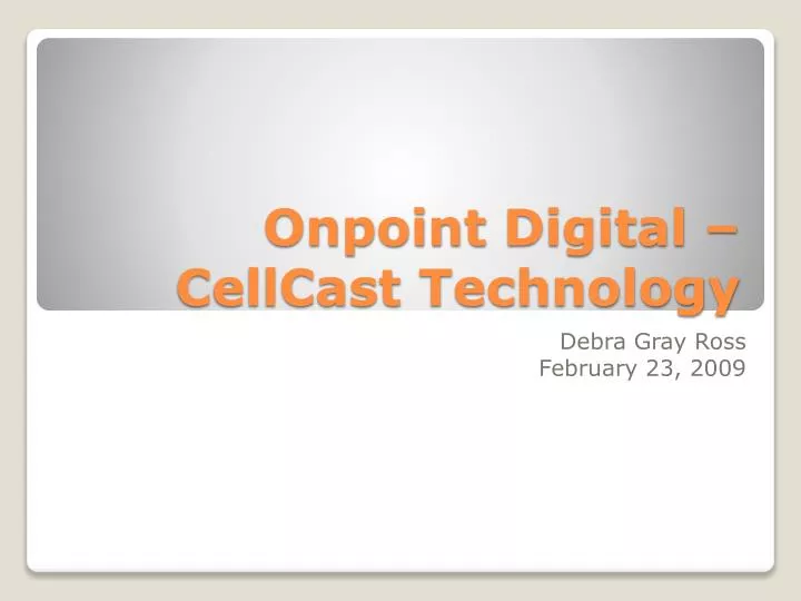 PPT - Onpoint Digital – CellCast Technology PowerPoint Presentation, free download - ID:6865254