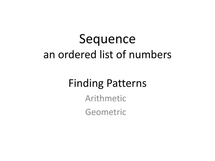 PPT - Sequence an ordered list of numbers Finding Patterns PowerPoint ...
