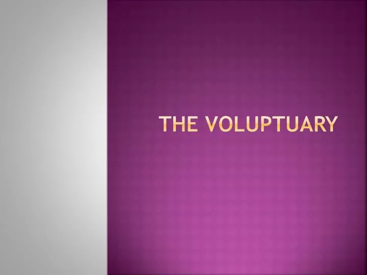 PPT - The Voluptuary PowerPoint Presentation, free download - ID:6866001