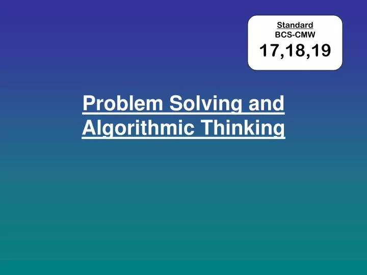 PPT - Problem Solving and Algorithmic Thinking PowerPoint Presentation ...