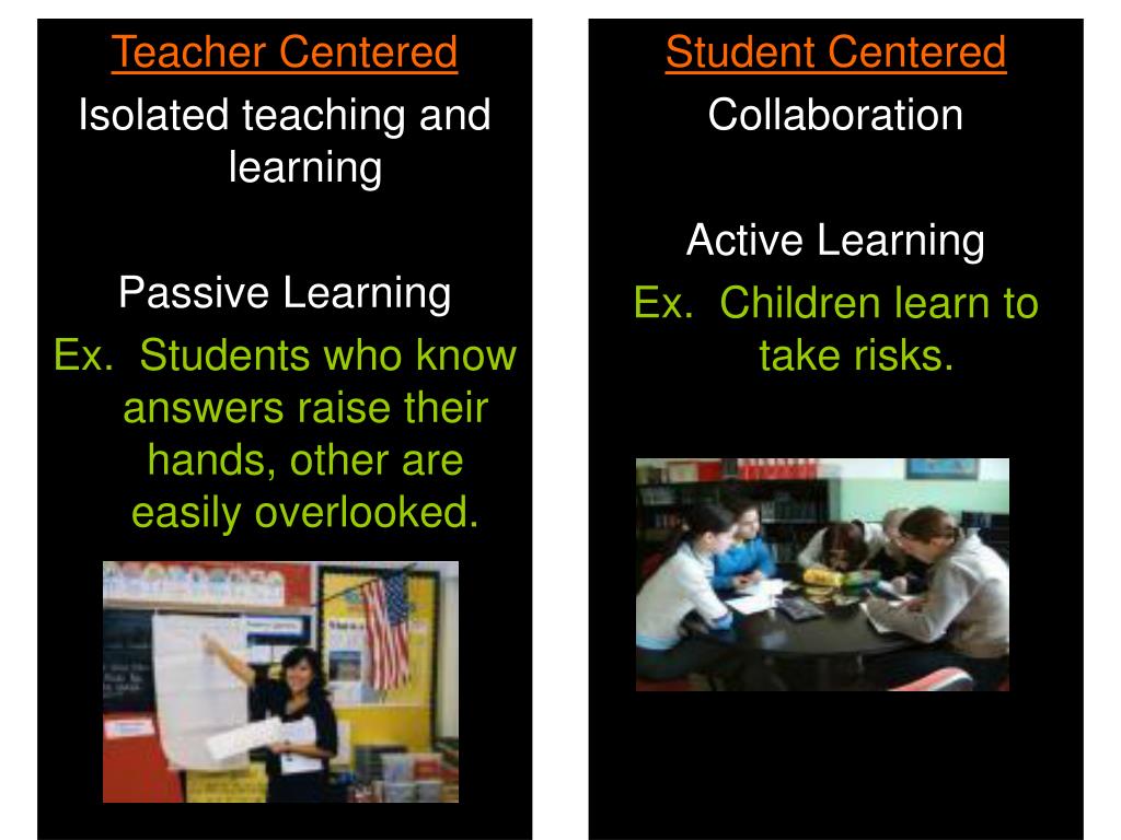 PPT - Student Centered vs. Teacher Centered PowerPoint Presentation ... PPT - Student Centered vs. Teacher Centered PowerPoint Presentation ...