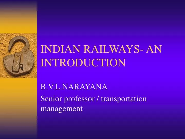 PPT - INDIAN RAILWAYS- AN INTRODUCTION PowerPoint Presentation, free ...