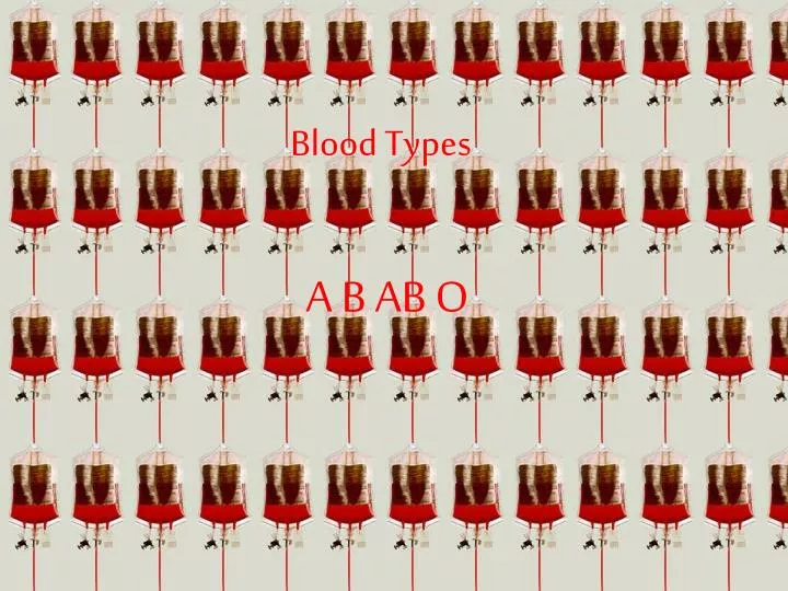 PPT - Blood Types PowerPoint Presentation, free download - ID:6869284