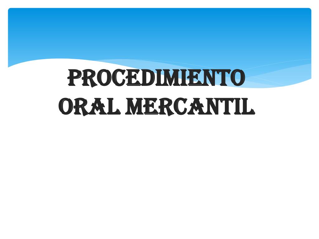 PPT - Procedimiento Oral Mercantil PowerPoint Presentation, free ... PPT - Procedimiento Oral Mercantil PowerPoint Presentation, free ...