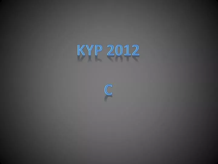 PPT - KYP 2012 C PowerPoint Presentation, free download - ID:6869859