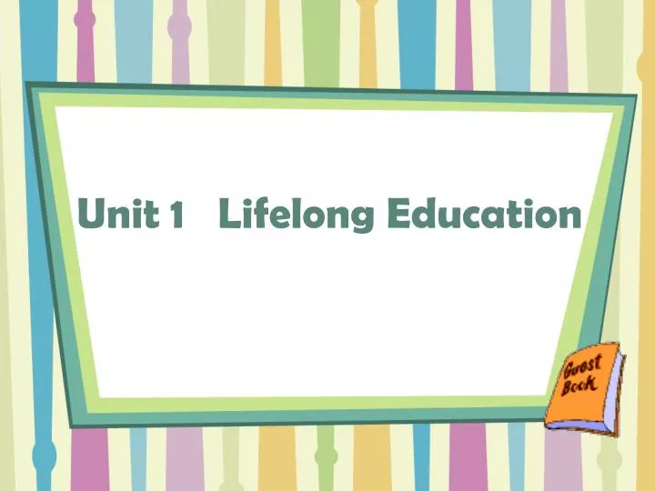 PPT - Unit 1 Lifelong Education PowerPoint Presentation, free download - ID:6870106