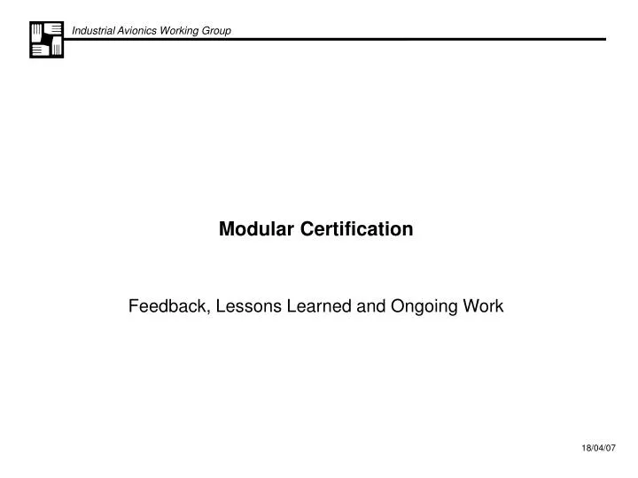 PPT - Modular Certification Feedback, Lessons Learned and Ongoing Work ...