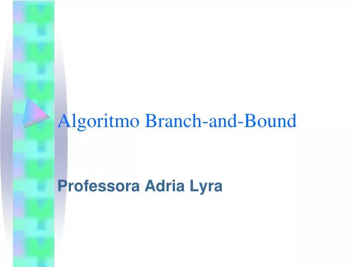 PPT - Algoritmo Branch-and-Bound PowerPoint Presentation, free download ...
