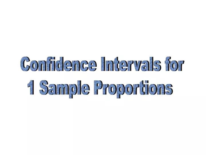 PPT - Confidence Intervals for 1 Sample Proportions PowerPoint ...