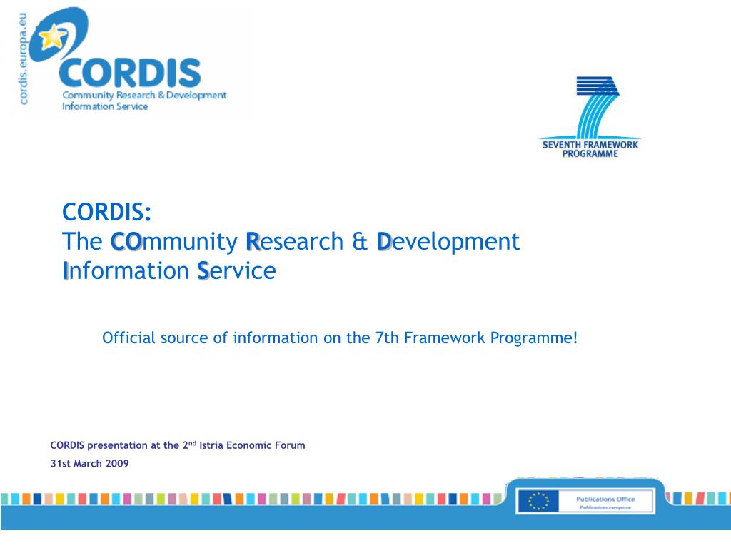 PPT - CORDIS presentation at the 2 nd Istria Economic Forum 31st March ...