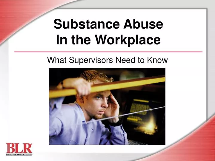 PPT - Substance Abuse In the Workplace PowerPoint Presentation, free ...