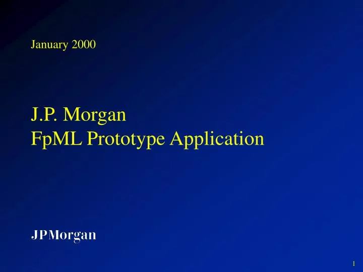 PPT - January 2000 J.P. Morgan FpML Prototype Application PowerPoint ...