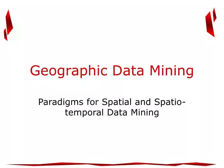 PPT - Geographic Data Mining PowerPoint Presentation, free download - ID:6875485
