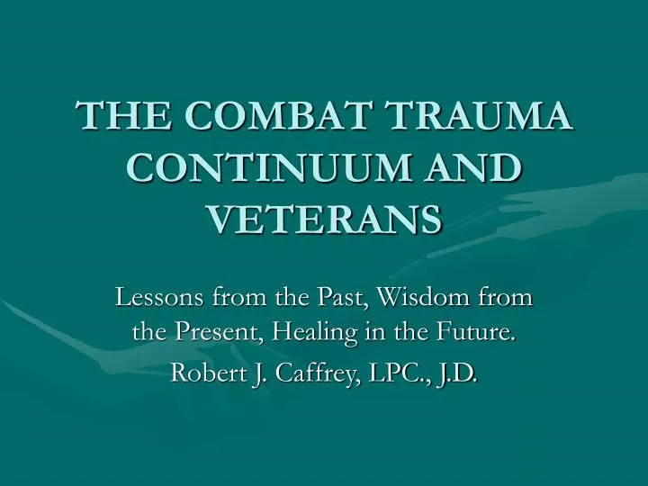 PPT - THE COMBAT TRAUMA CONTINUUM AND VETERANS PowerPoint Presentation ...