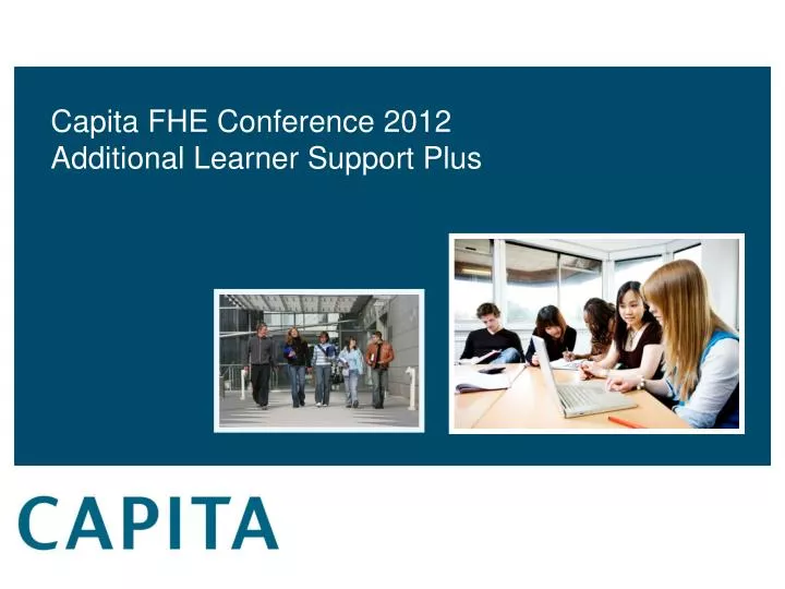 PPT - Capita FHE Conference 2012 Additional Learner Support Plus ...