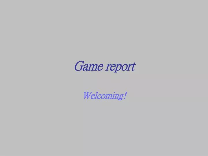 PPT - Game report PowerPoint Presentation, free download - ID:6876417