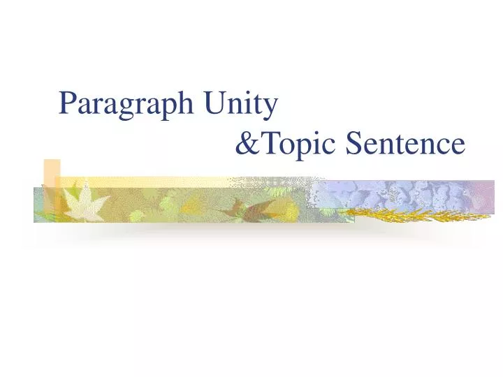 PPT - Paragraph Unity &Topic Sentence PowerPoint Presentation, free ...