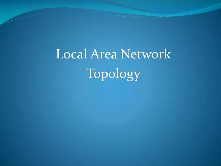 PPT - Local Area Network Topology PowerPoint Presentation, free ...