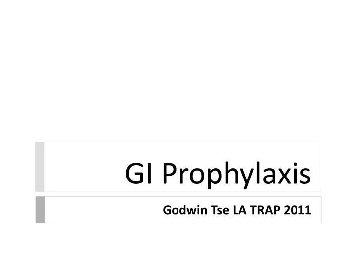 PPT - GI Prophylaxis PowerPoint Presentation, free download - ID:6878649