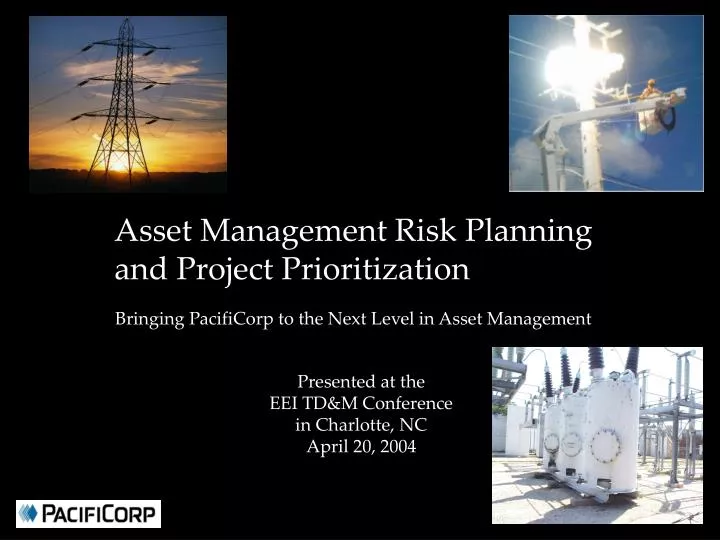PPT - Asset Management Risk Planning and Project Prioritization ...