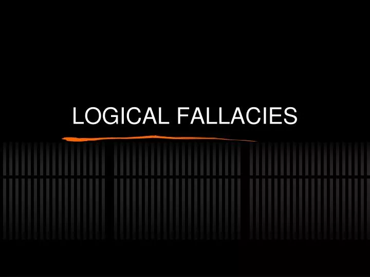 PPT - LOGICAL FALLACIES PowerPoint Presentation, free download - ID:6879678