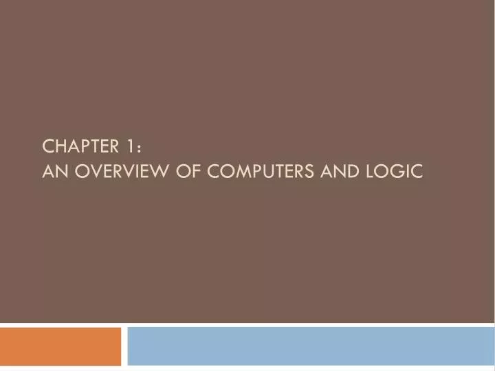 PPT - Chapter 1: An Overview of Computers and Logic PowerPoint ...