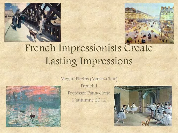 PPT - French Impressionists Create Lasting Impressions PowerPoint ...