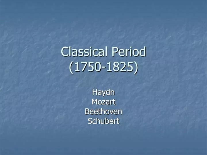 PPT - Classical Period (1750-1825) PowerPoint Presentation, free ...