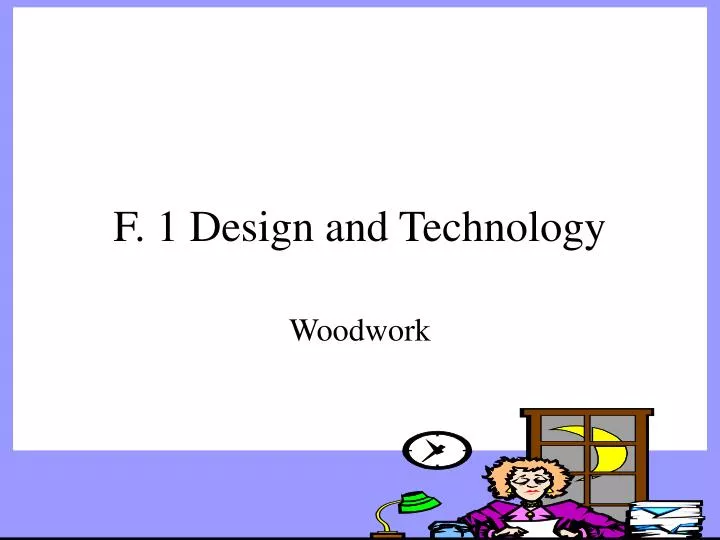 PPT - F. 1 Design and Technology PowerPoint Presentation, free download ...