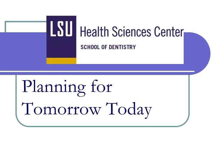 PPT - Planning for Tomorrow Today PowerPoint Presentation, free ...