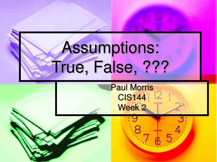 PPT - Assumptions: True, False, ??? PowerPoint Presentation, free ...