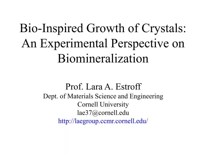 PPT - Bio-Inspired Growth of Crystals: An Experimental Perspective on ...