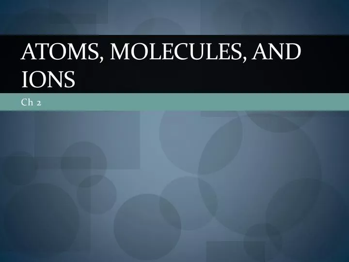 PPT - Atoms, Molecules, and Ions PowerPoint Presentation, free download ... PPT - Atoms, Molecules, and Ions PowerPoint Presentation, free download ...