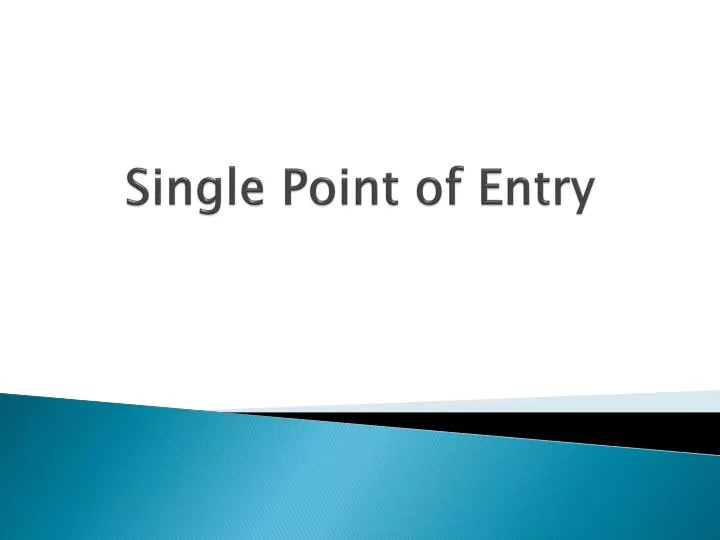 PPT - Single Point of Entry PowerPoint Presentation, free download - ID ...