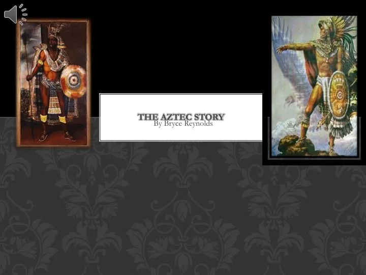 PPT - The Aztec story PowerPoint Presentation, free download - ID:6881669