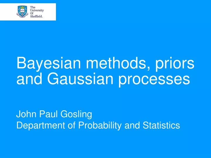 PPT - Bayesian methods, priors and Gaussian processes PowerPoint Presentation - ID:6882427