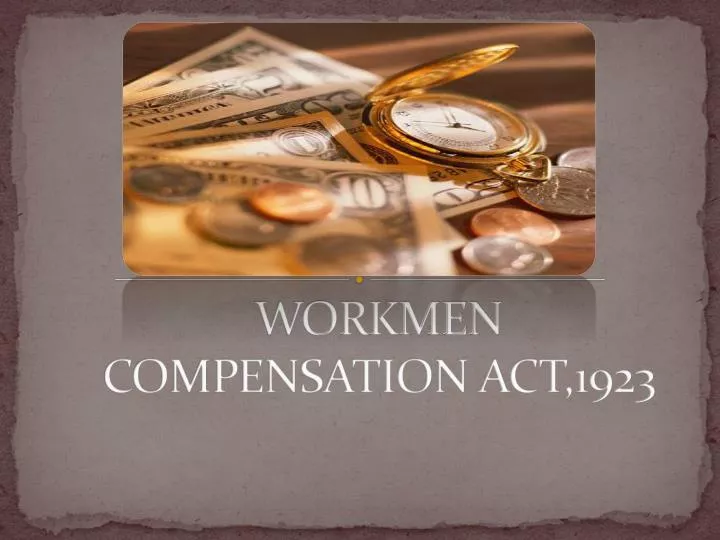 PPT WORKMEN COMPENSATION ACT 1923 PowerPoint Presentation ID 6883452 PPT WORKMEN COMPENSATION ACT 1923 PowerPoint Presentation ID 6883452