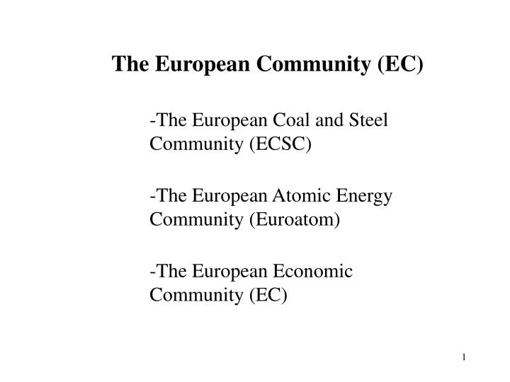 PPT - The European Community (EC) The European Coal and Steel Community ...