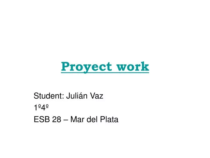 PPT - Proyect work PowerPoint Presentation, free download - ID:6884186