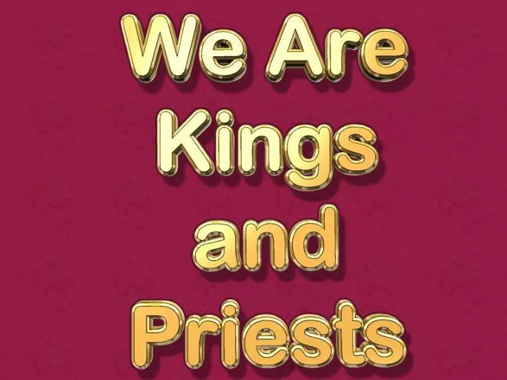PPT - Kings and priests (kingdom), reign with Jesus PowerPoint ...