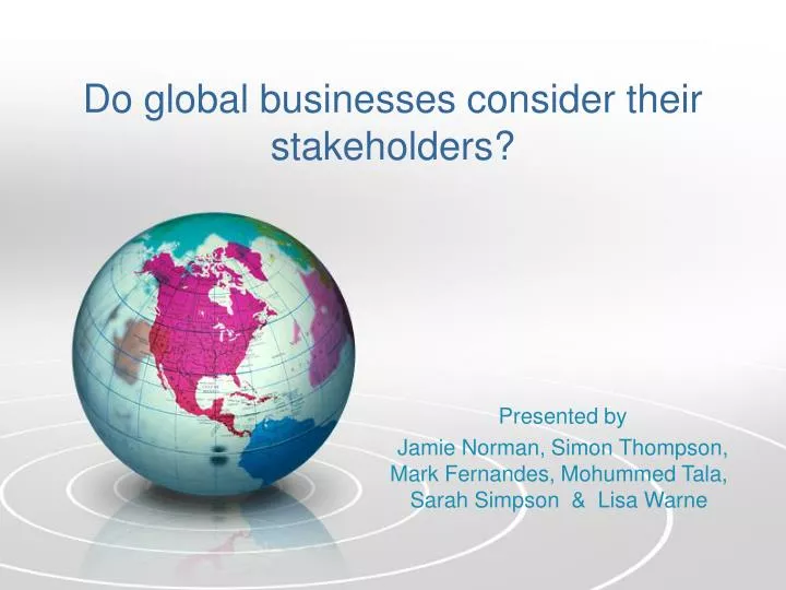 PPT - Do global businesses consider their stakeholders? PowerPoint ...