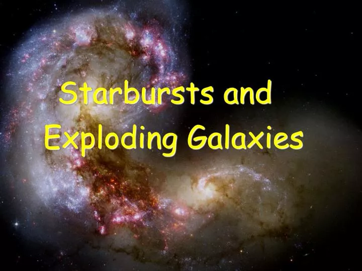 PPT - Starbursts and Exploding Galaxies PowerPoint Presentation, free ...