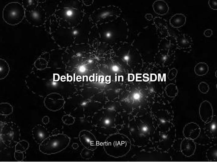 PPT - Deblending in DESDM PowerPoint Presentation, free download - ID ...