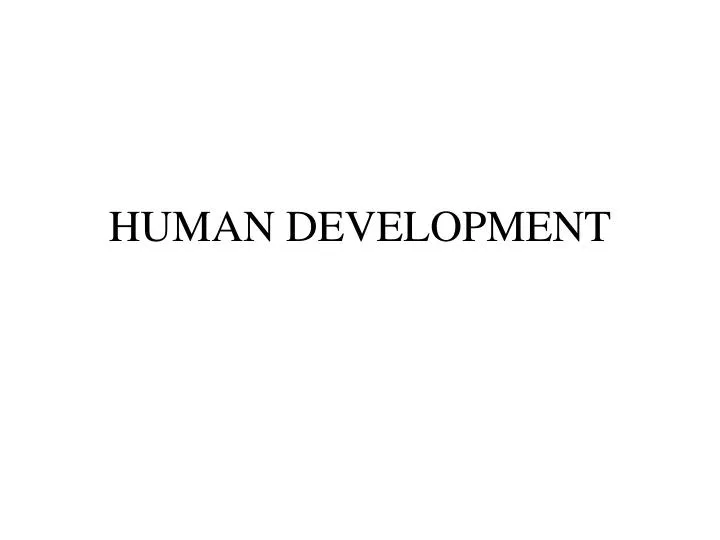 PPT - HUMAN DEVELOPMENT PowerPoint Presentation, free download - ID:6884903
